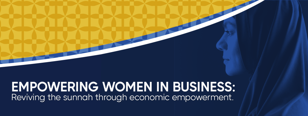 Empowering women in business: Reviving the sunnah through economic ...